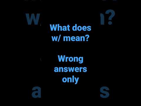 what does w/ mean? wrong answers only