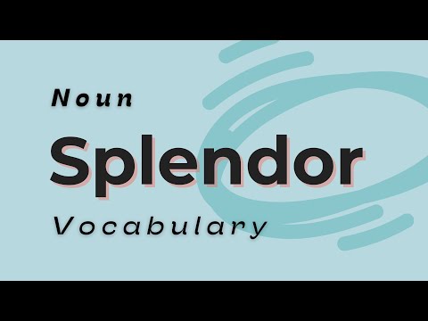 What is the meaning of Splendor?