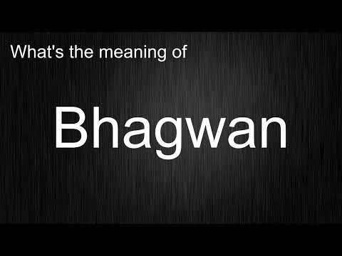 What's the meaning of "Bhagwan", How to pronounce Bhagwan?