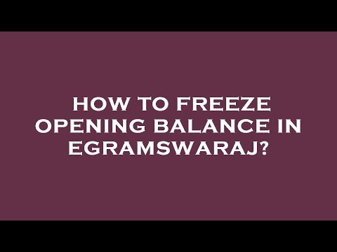 How to freeze opening balance in egramswaraj?