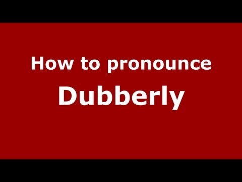 How to Pronounce Dubberly - PronounceNames.com