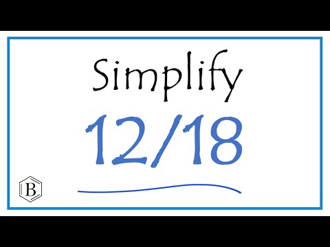 How to Simplify the Fraction 12/18