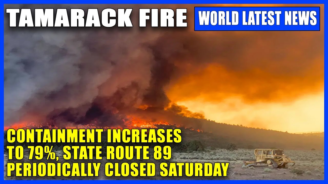 Tamarack Fire: Containment increases to 79%, state route 89 periodically closed Saturday