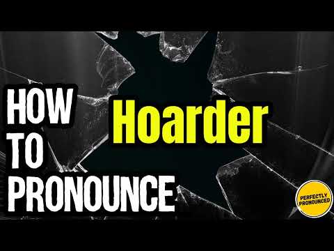 How To Pronounce Hoarder? (CORRECTLY) Meaning & Pronunciation