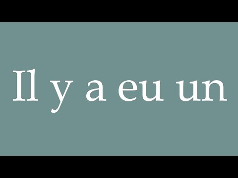 How to Pronounce ''Il y a eu un'' (There was a) Correctly in French