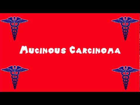 Pronounce Medical Words ― Mucinous Carcinoma