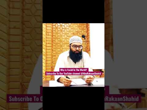 Why Is Fasad in The World ? Subscribe to our channel @AbuRakaanShahid
