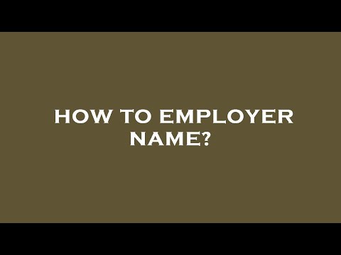 How to employer name?