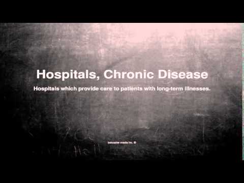 Medical vocabulary: What does Hospitals, Chronic Disease mean
