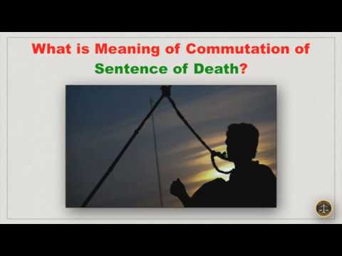 What is Meaning of Commutation of Sentence of Death?