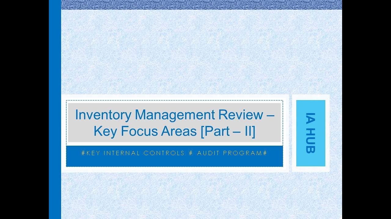 Risk Based Internal Audit -Inventory Management Process- Focus Areas for Internal Auditors- Part II