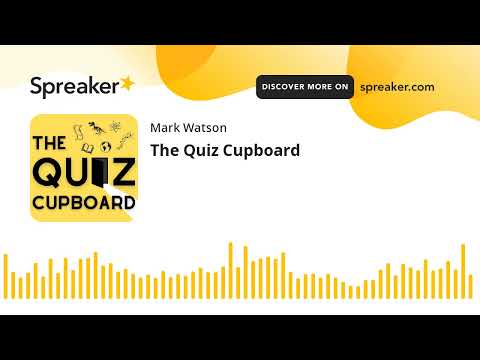The Quiz Cupboard (part 1 of 2, made with Spreaker)