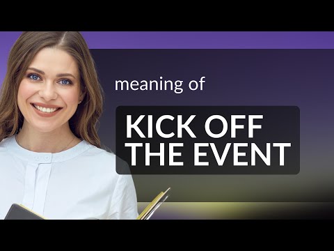 Kick Off the Event: Unpacking the Phrase