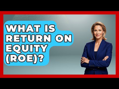 What Is Return On Equity (ROE)? - Learn About Economics