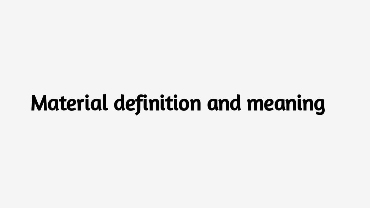 Material Meaning  | Material Definition