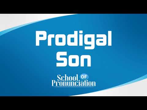 Learn How To Pronounce Prodigal Son