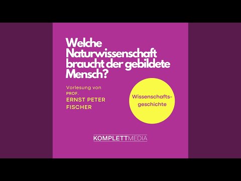 Kapitel 7 - Welche Naturwissenschaft braucht der gebildete Mensch?
