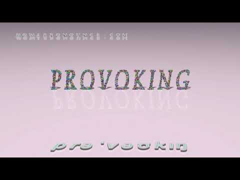 provoking - pronunciation + Examples in sentences and phrases