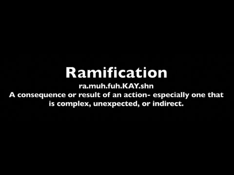 RAMIFICATION- Meaning, Pronunciation, Usage and Examples.