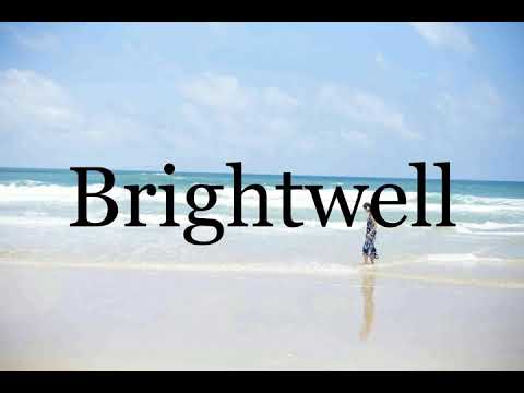 How To Pronounce Brightwell🌈🌈🌈🌈🌈🌈Pronunciation Of Brightwell