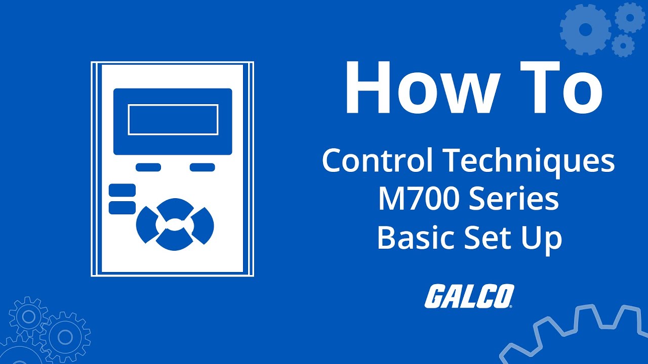 Control Techniques Unidrive M700 Series, Basic Set Up | Galco