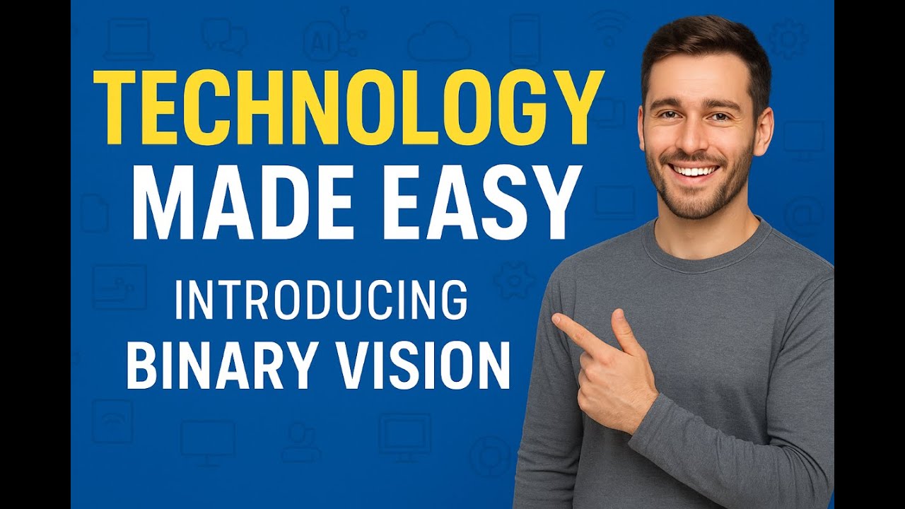 Technology Made Easy: Introducing Binary Vision | Technology Problem Solution | The Binary Vision