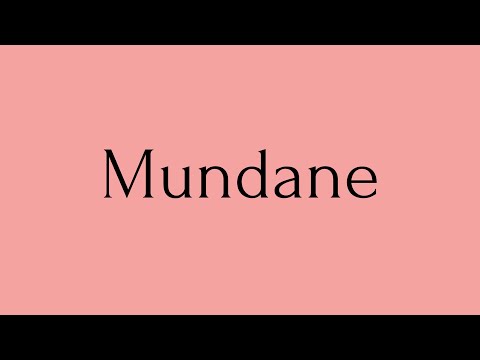 Mundane | Mundane Meaning | Pronunciation of Mundane | Mundane – English Word of the Day