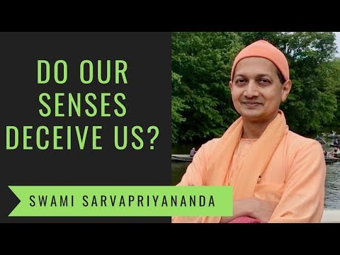 Do Our Senses Deceive Us? | Swami Sarvapriyananda