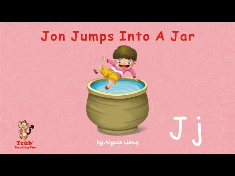Reading Fun - Story 10 - Letter J: "Jon Jumps Into A Jar" by Alyssa Liang