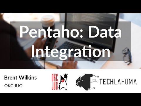 Pentaho: Data Integration - Brent Wilkins: OKC JUG