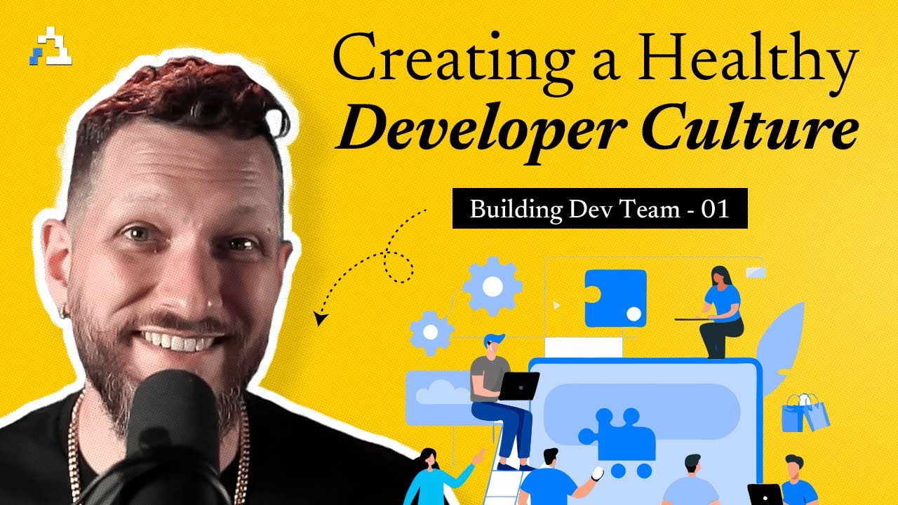 How to Create a Healthy Developer Culture