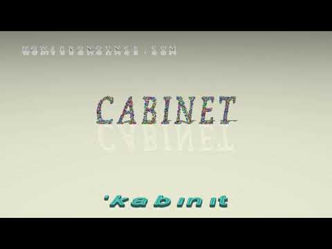 cabinet - pronunciation + Examples in sentences and phrases