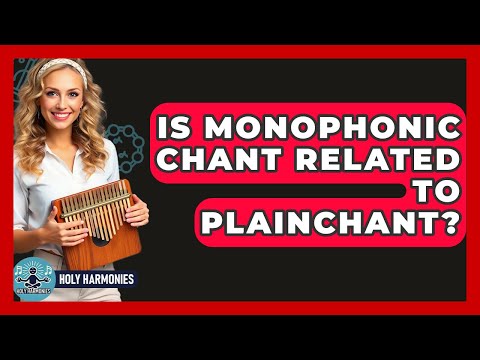 Is Monophonic Chant Related To Plainchant? - Holy Harmonies