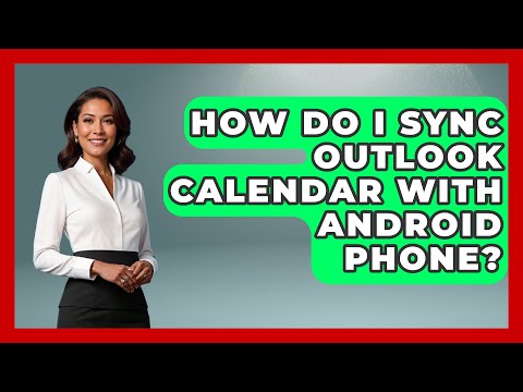 How Do I Sync Outlook Calendar With Android Phone? - TheEmailToolbox.com