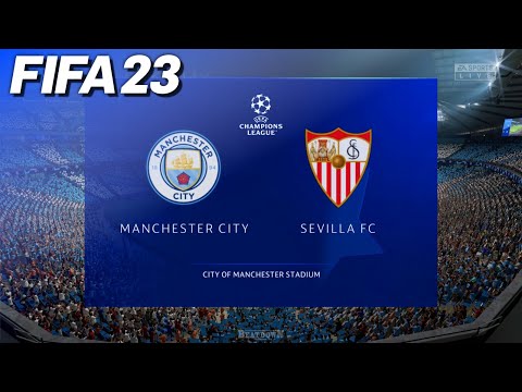 FIFA 23 - Manchester City vs. Sevilla FC @ Etihad Stadium