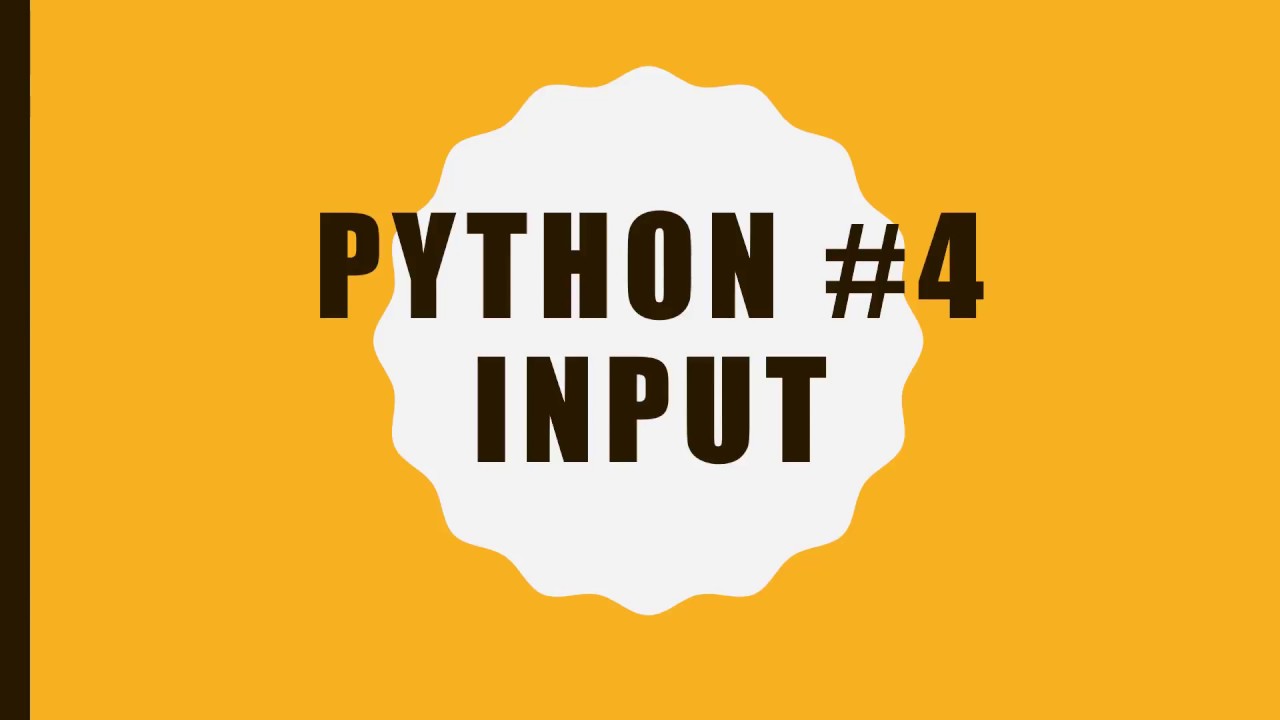 Python Lesson 4 - Input