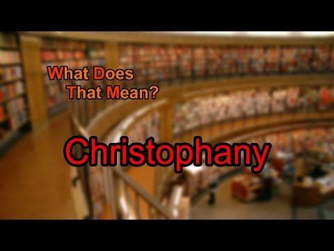 What does Christophany mean?