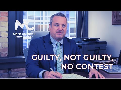 Guilty, Not Guilty, No Contest Explained - Mark Caldwell