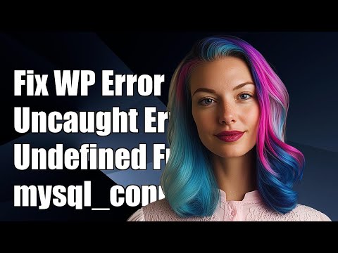 Fix WordPress Fatal Error: Uncaught Error Call to Undefined Function mysql_connect()