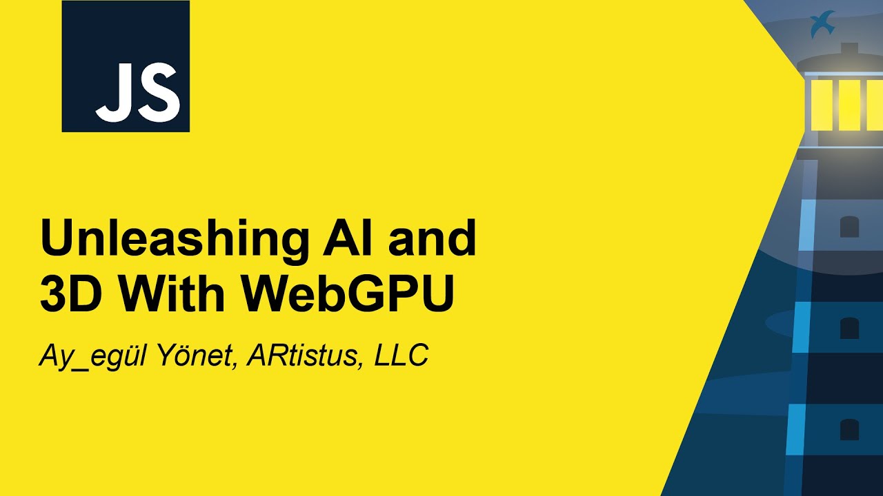 Unleashing AI and 3D With WebGPU - Ayşegül Yönet, ARtistus, LLC