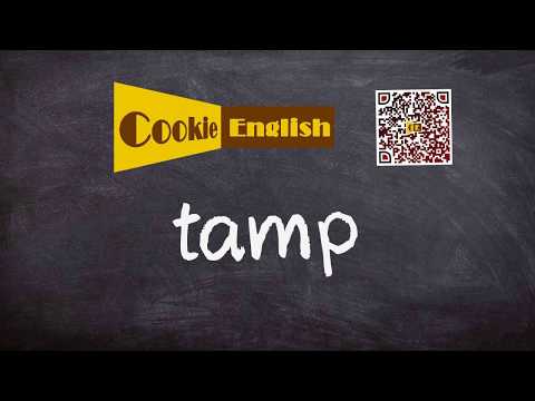 Tamp Pronunciation, Paraphrase, Listen & Practice