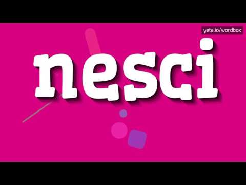 NESCI - HOW TO PRONOUNCE IT!?