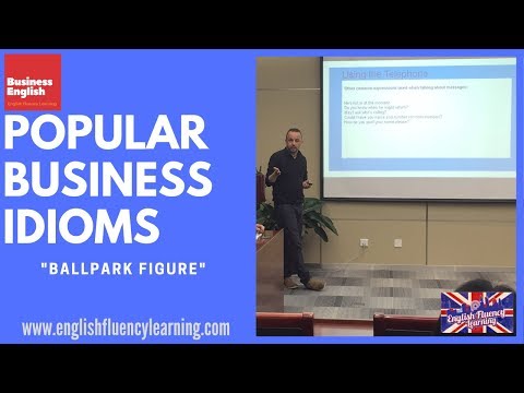 BUSINESS ENGLISH IDIOMS: LESSON 3 - "BALLPARK FIGURE/NUMBER"
