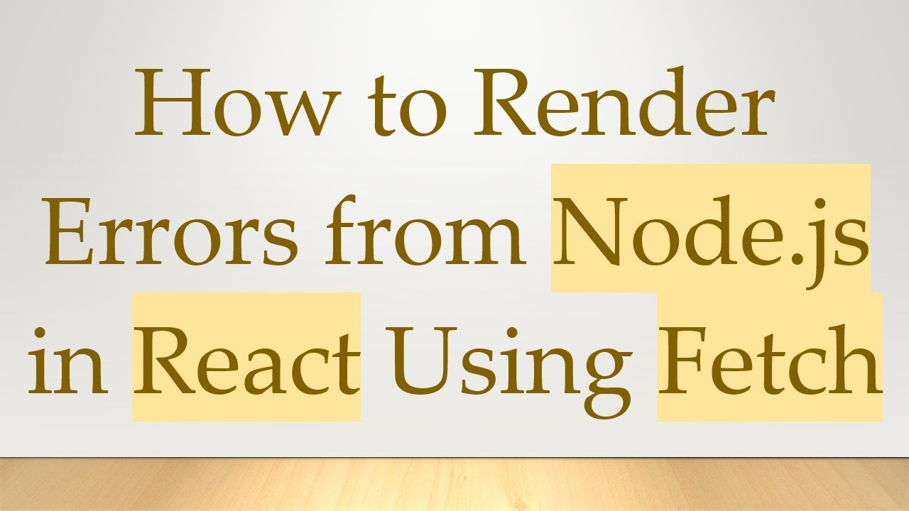 How to Render Errors from Node.js in React Using Fetch