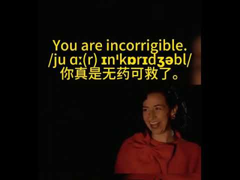 You are incorrigible. #english #englishspeaking #englishlearning #englishlistening #englishpractice