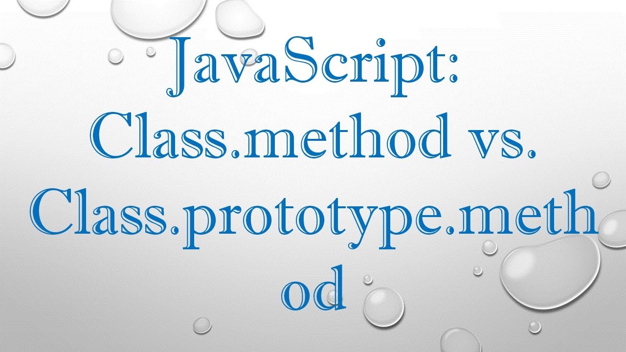 JavaScript: Class.method vs. Class.prototype.method