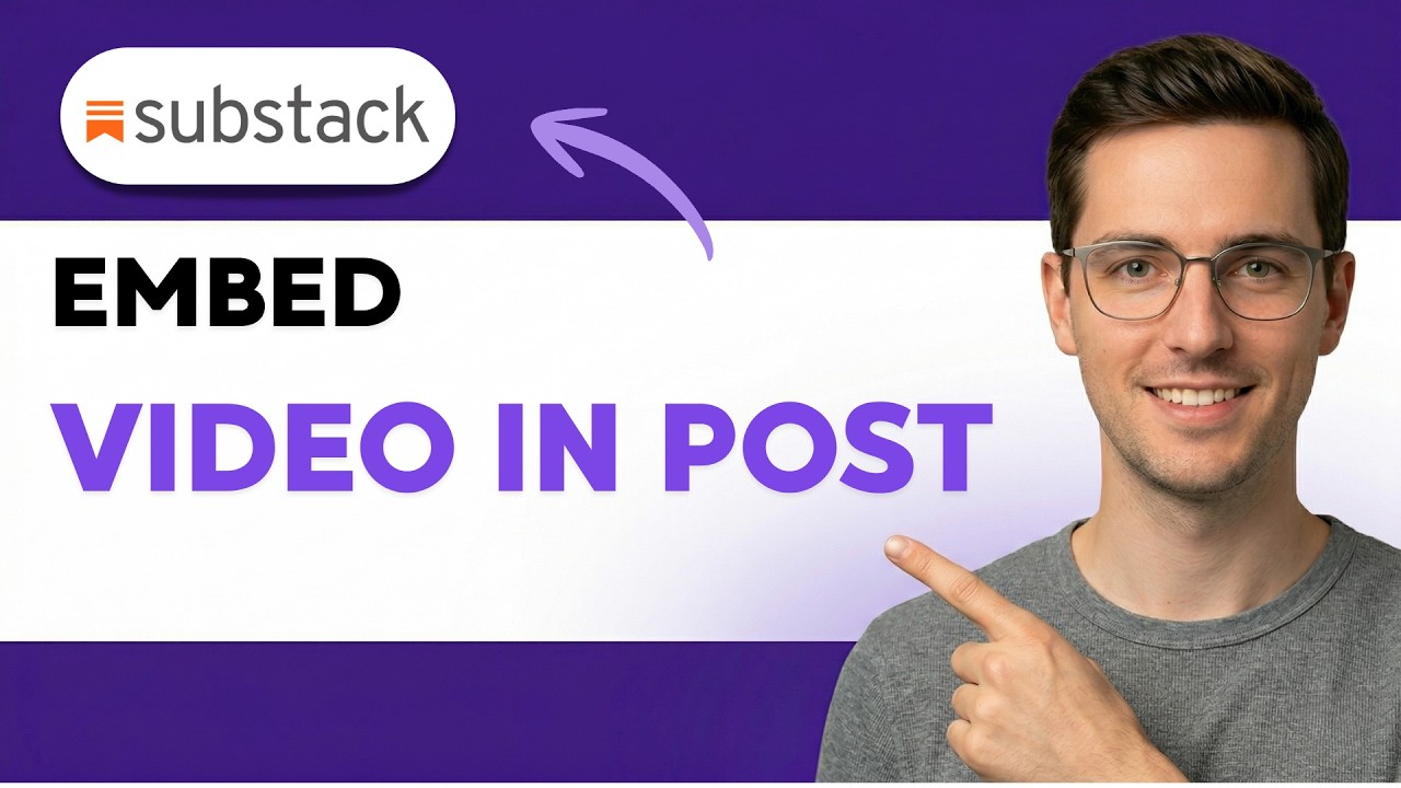 How To Embed a Video in a Substack Post [2026 Full Guide]