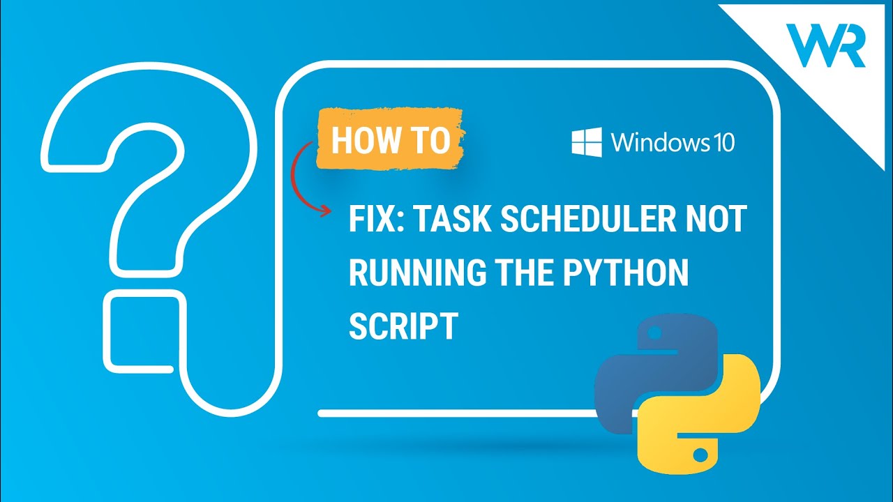 Task Scheduler not running the Python script? Try these solutions