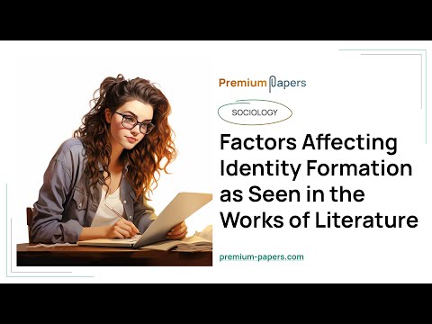 Factors Affecting Identity Formation as Seen in the Works of Literature - Essay Example
