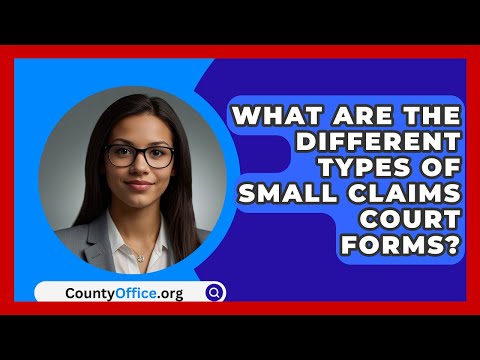 What Are The Different Types Of Small Claims Court Forms? - CountyOffice.org